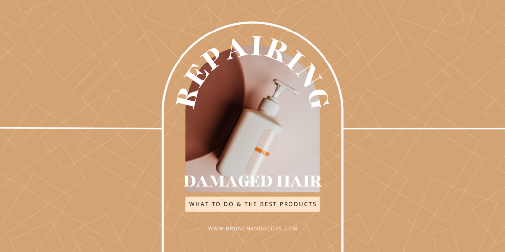 Repairing Damaged Hair: What to do to repair & the best products
